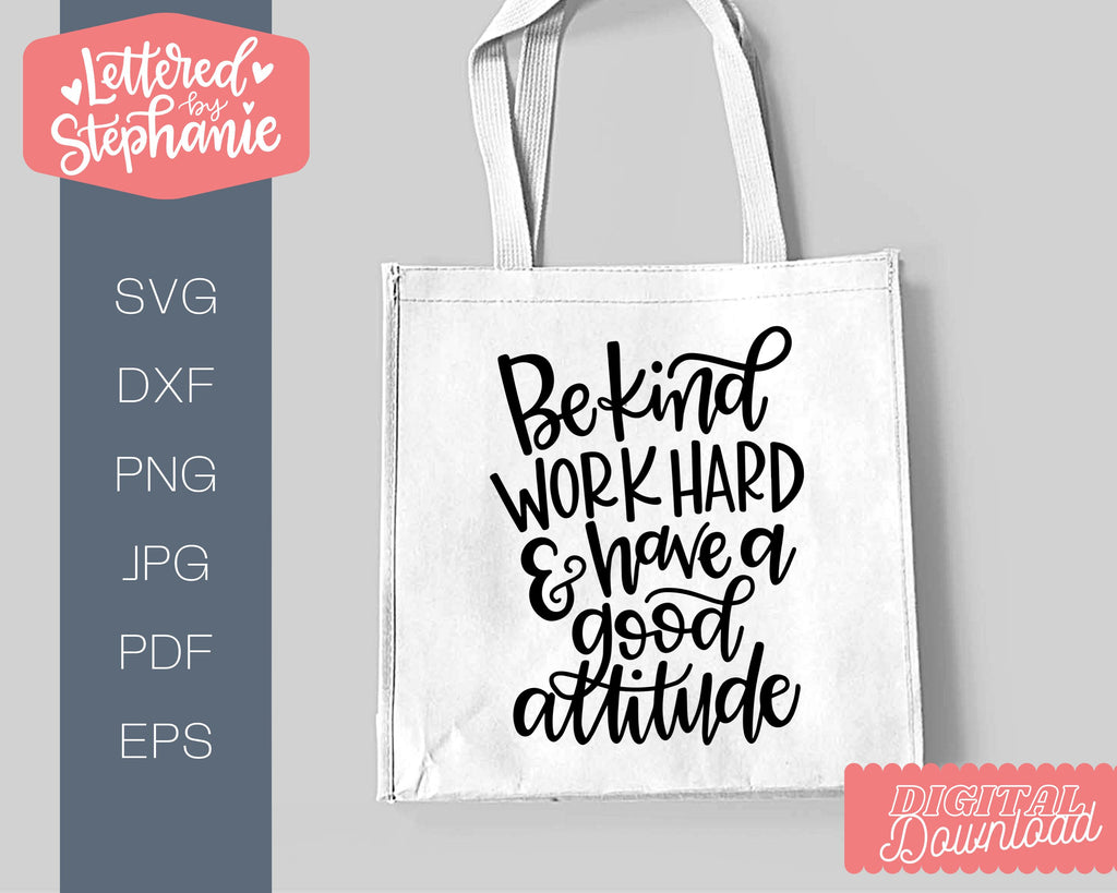 Be Kind Work Hard and Have a Good Attitude SVG, Affirmation SVG - So Fontsy