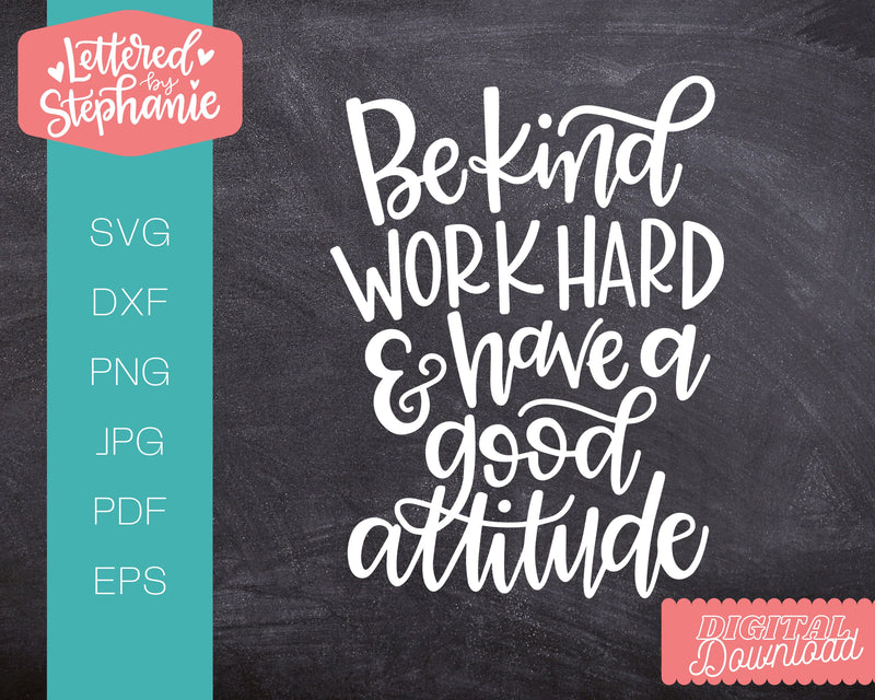 Be Kind Work Hard and Have a Good Attitude SVG, Affirmation SVG - So Fontsy
