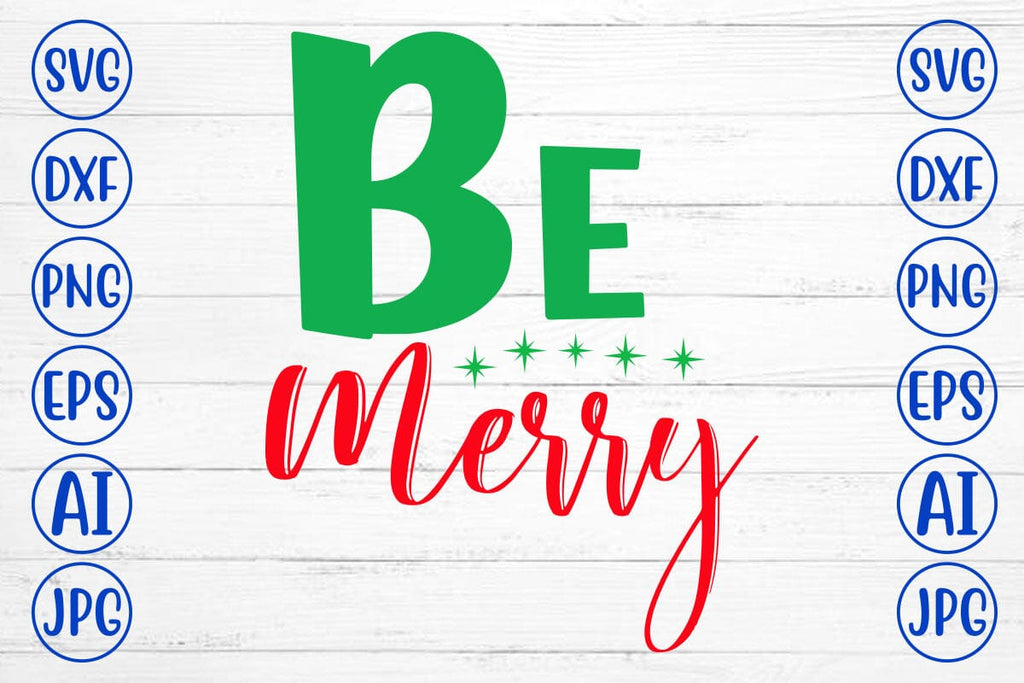 Be Merry SVG Cut File - So Fontsy