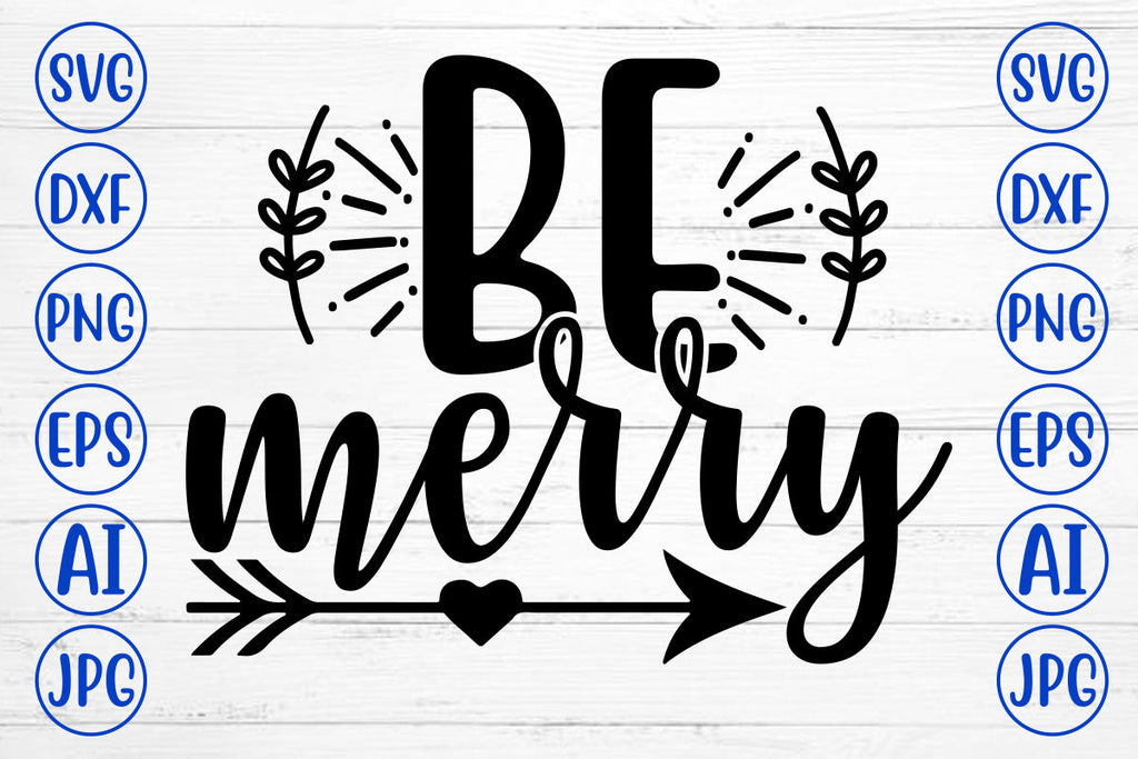 Be Merry SVG Cut File - So Fontsy