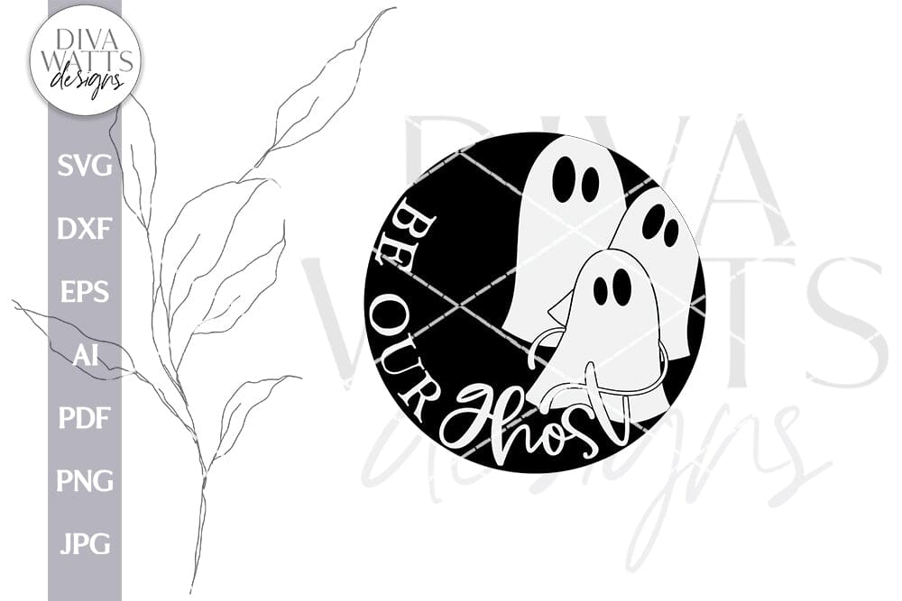 Be Our Ghost SVG For Halloween Door Hanger Ghost SVG For Cricut Hallow ...