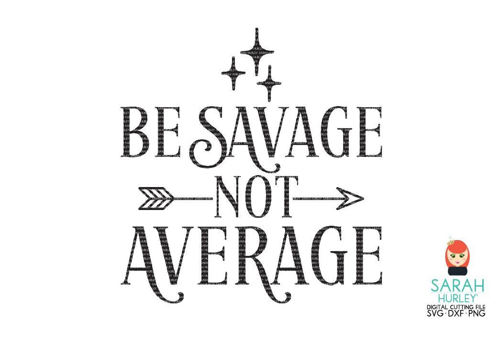 Be Savage Not Average - So Fontsy