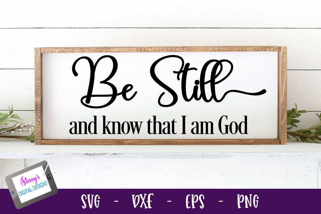 Be Still and Know that I am God | Christian Sign | Christian SVG Design ...