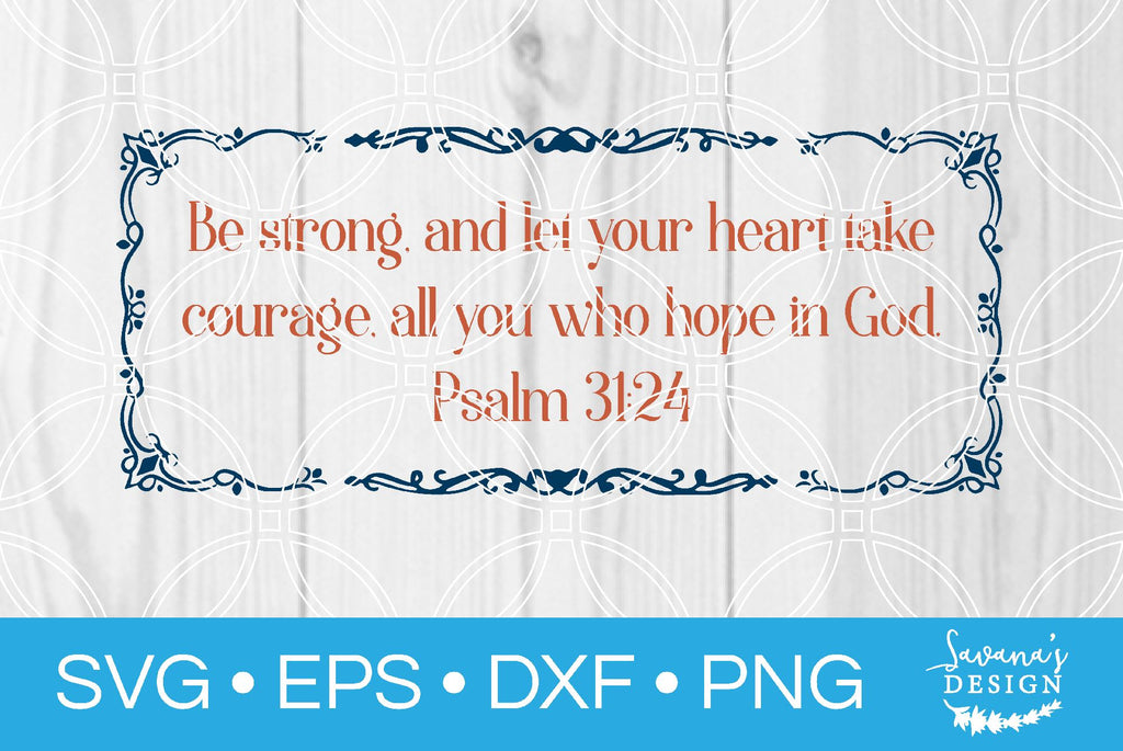 Be Strong and Let Your Heart Take Courage Psalm 31:24 - So Fontsy