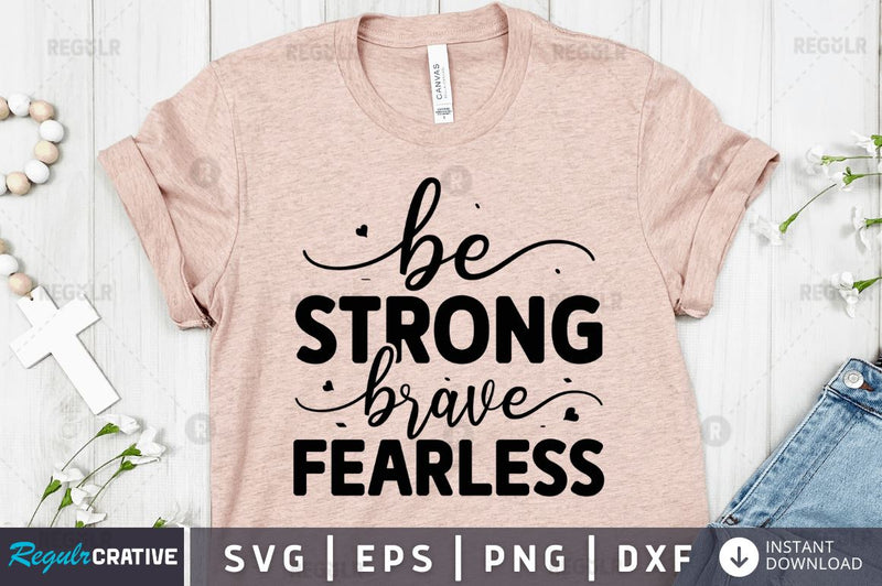 Be strong brave fearless SVG - So Fontsy