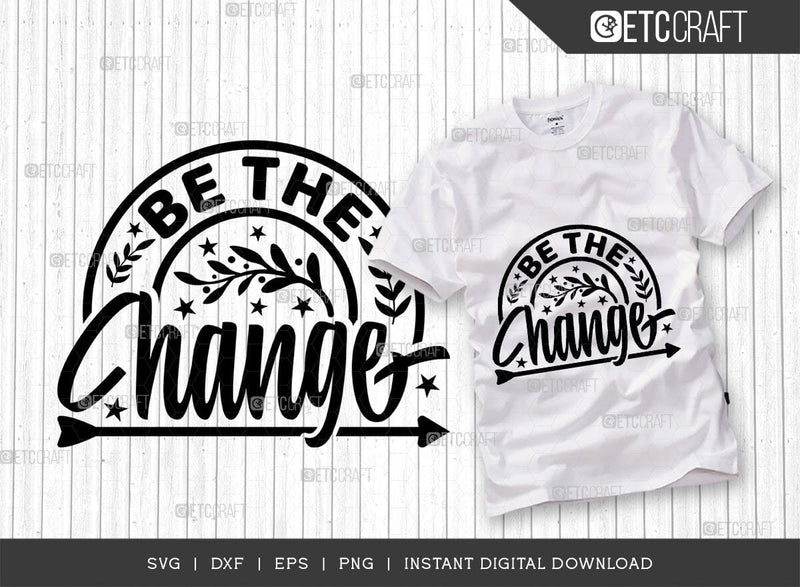 Be The Change SVG Cut File, Positive Thinking Svg, Motivational Saying ...