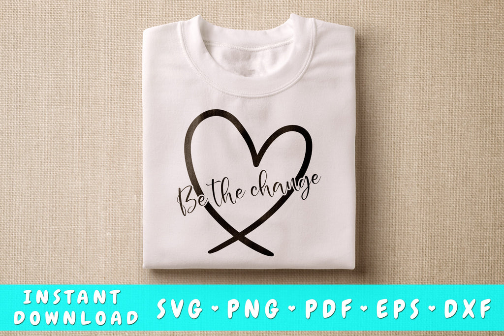 Be The Change SVG, Inspirational Quote SVG - So Fontsy