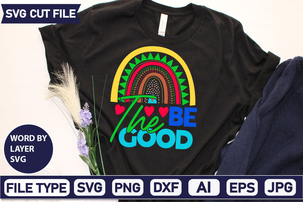 Be The Good SVG Cut File - So Fontsy