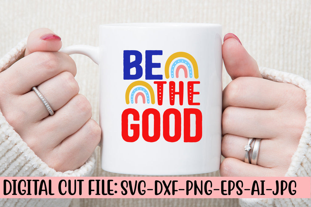 Be The Good SVG Cut File - So Fontsy