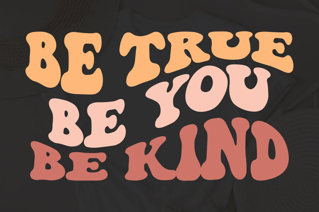 Be True Be you Be kind Svg, be kind be true just be you svg, kindness ...