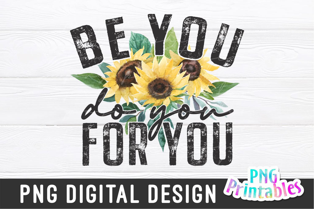 Be You Do You For You png - Inspirational png - Print File - Sublimati ...