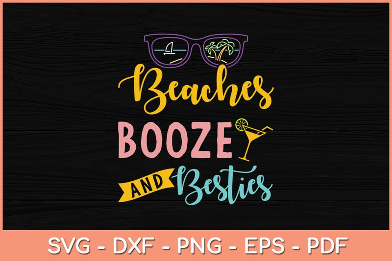 Beaches Booze And Besties Svg Cutting File - So Fontsy