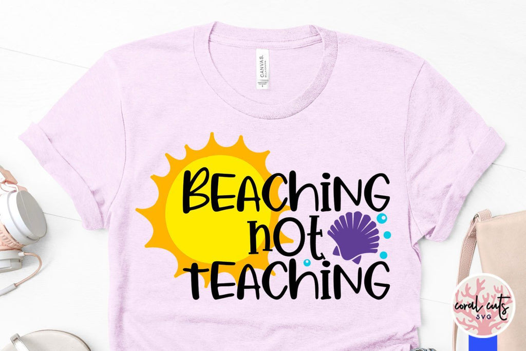 Beaching not teaching – Summer SVG EPS DXF PNG Cutting Files - So Fontsy