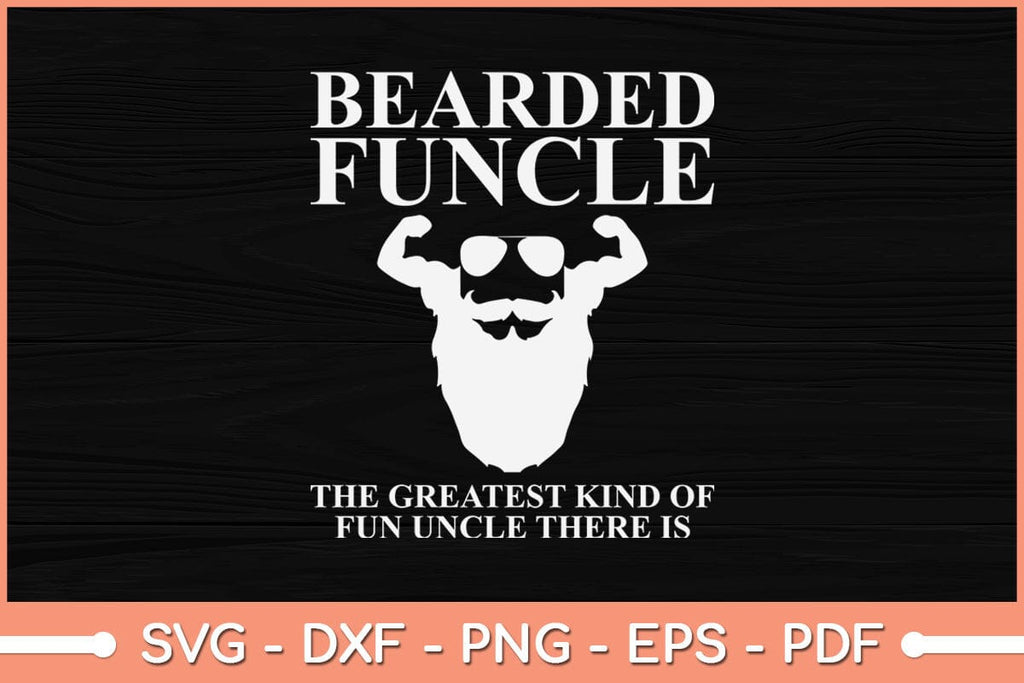 Bearded Funcle Funny Svg Design - So Fontsy