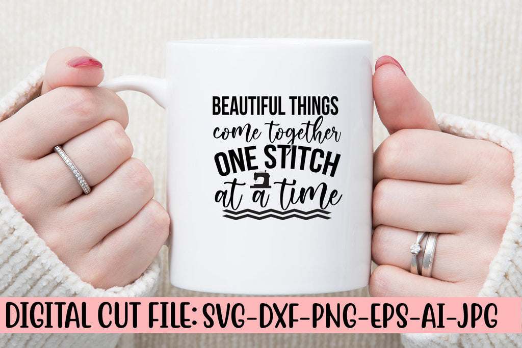 beautiful things come together one stitch at a time SVG Design - So Fontsy