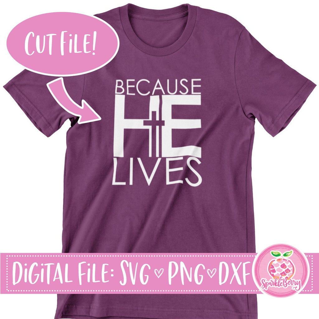 Because He Lives SVG DXF | PNG for Print and Sublimation - So Fontsy