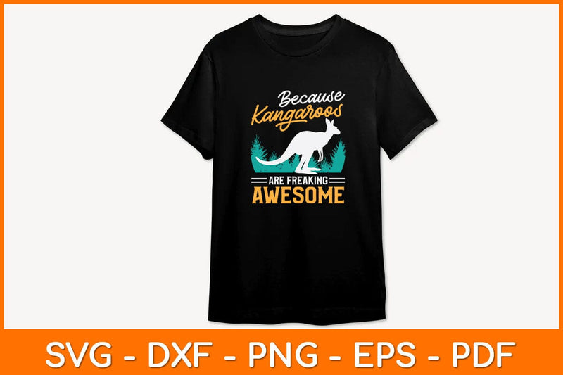 Because Kangaroos Are Freaking Awesome Svg Cut File - So Fontsy