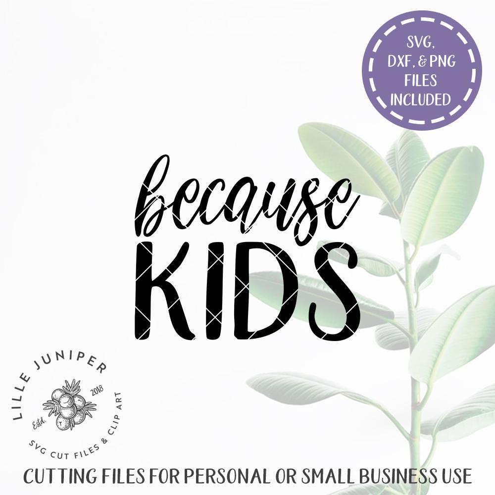 Because Kids SVG | Wine Glass SVG | Vinyl Decal SVG - So Fontsy