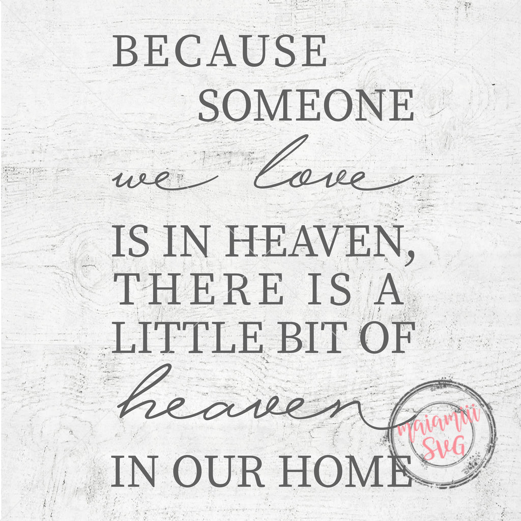 Because Someone We Love Is In Heaven There Is A Little Bit Of Heaven i ...