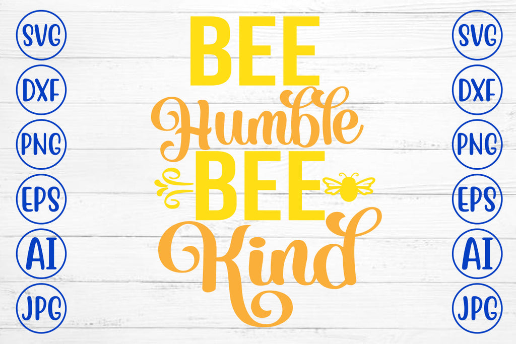 Bee Humble Bee Kind SVG Cut File - So Fontsy