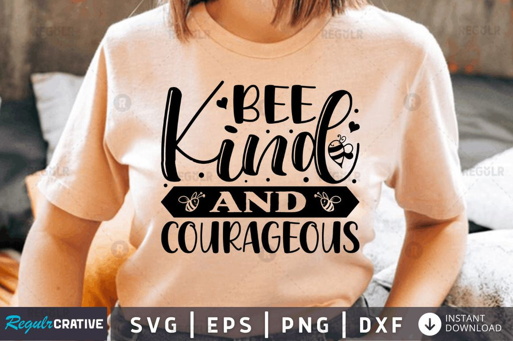Bee kind and courageous SVG - So Fontsy