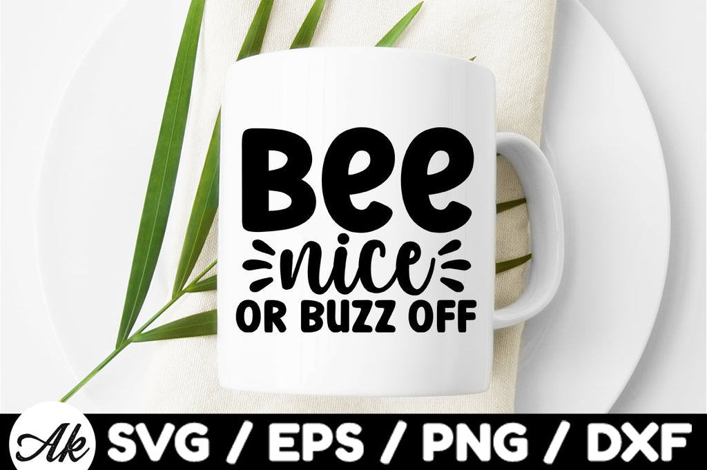Bee nice or buzz off svg - So Fontsy