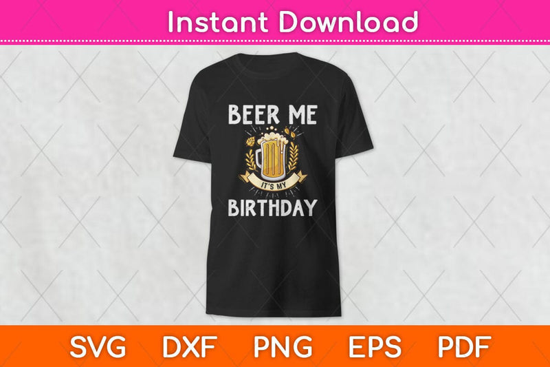 Beer Me Its My Birthday Funny Drinking Beer Svg Design - So Fontsy