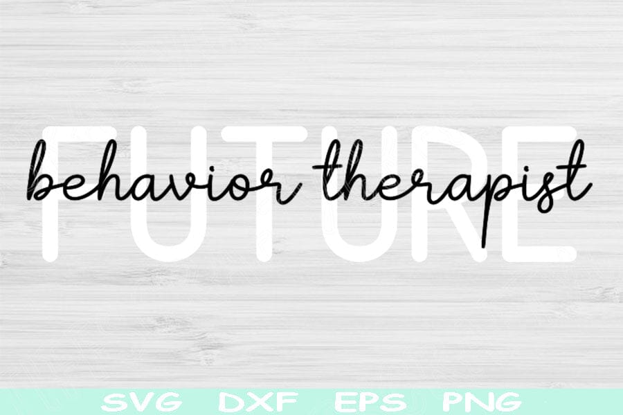 Behavior Therapist Svg Dxf Png Cut Files, Future Behavioral Therapist ...