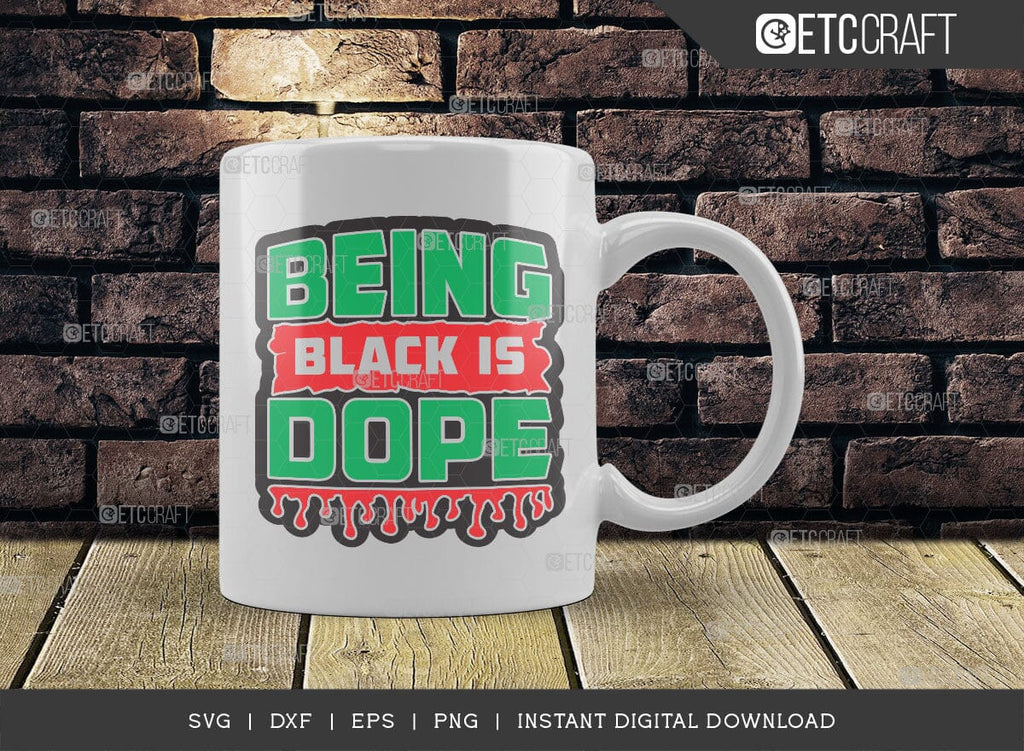 Being Black is Dope SVG Cut File, Black History Month Svg, African ...