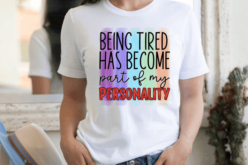 Being tired has become part of my personality Sublimation PNG - So Fontsy