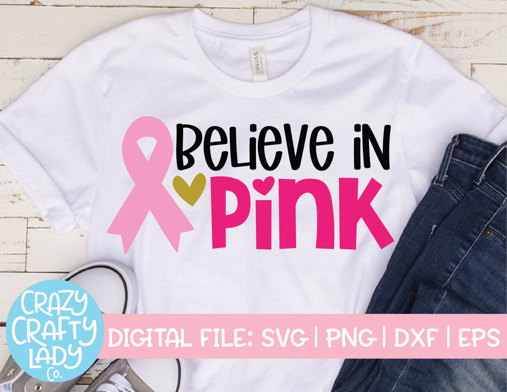Believe in Pink | Breast Cancer Awareness Quote SVG Cut File - So Fontsy