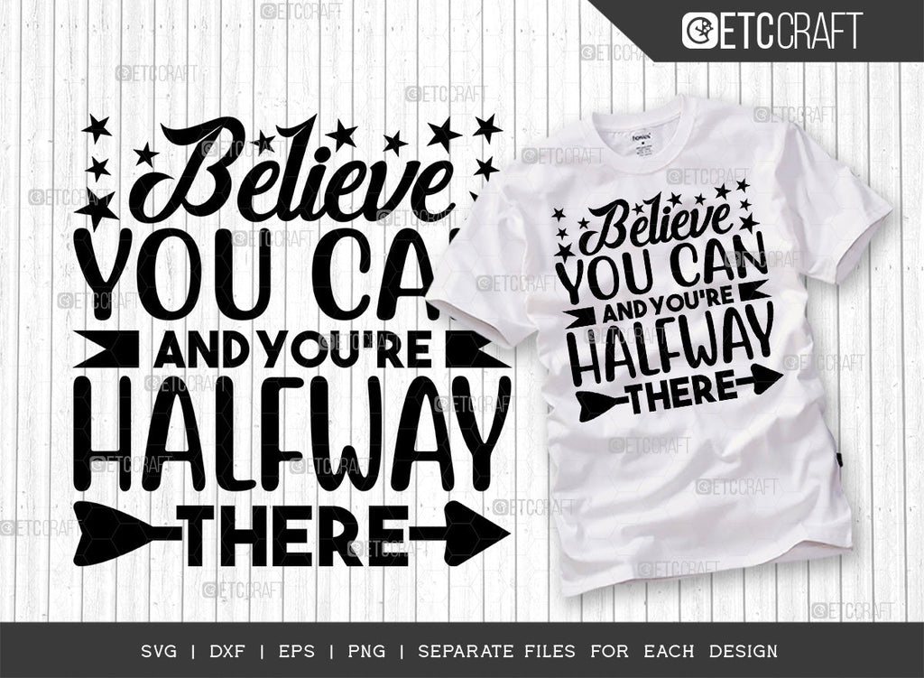 Believe You Can And You're Halfway There SVG Cut File, Good Vibes Svg ...