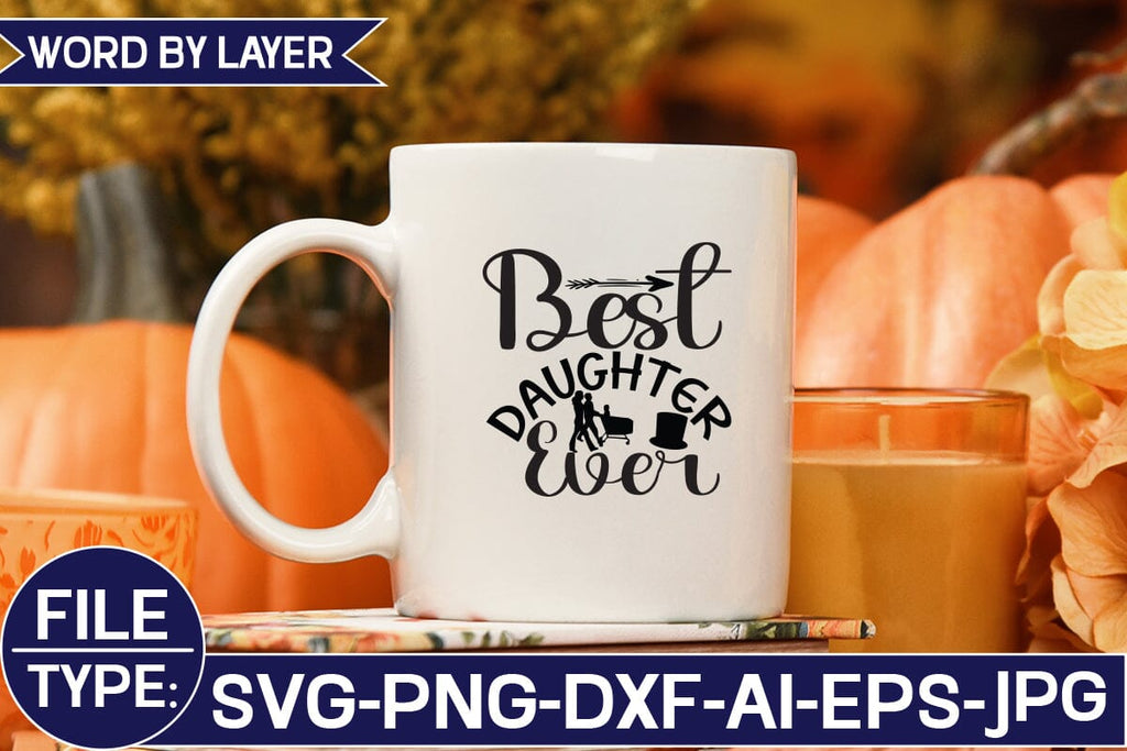 Best Daughter Ever SVG Cut File - So Fontsy