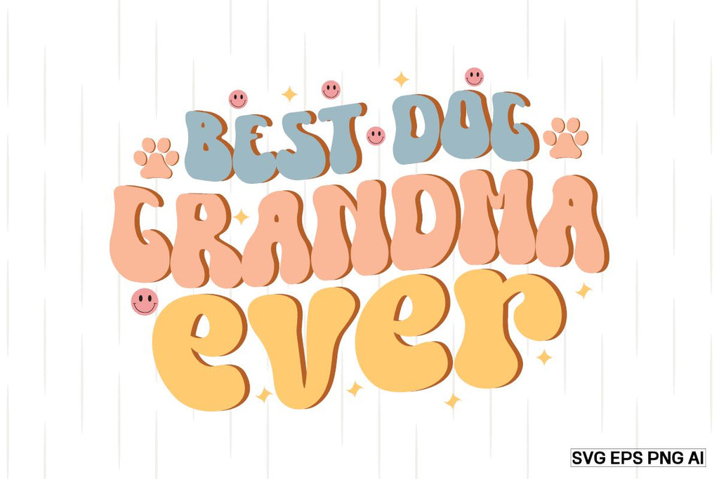 Best Dog Grandma Ever SVG - So Fontsy