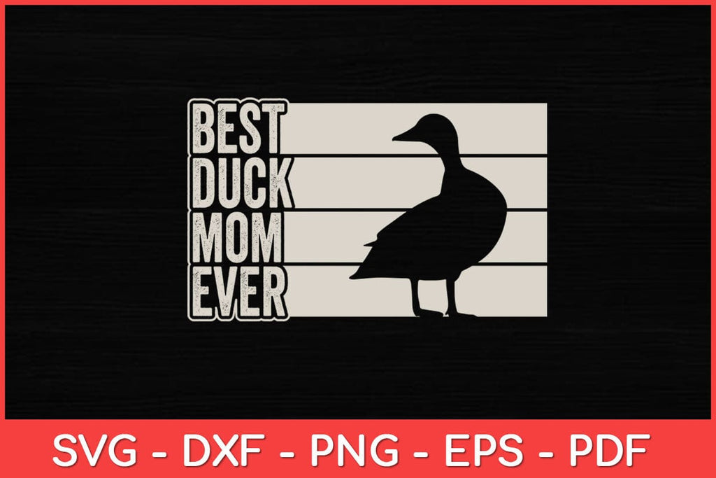 Best Duck Mom Ever Mother's Day Duck Lovers Svg Design - So Fontsy