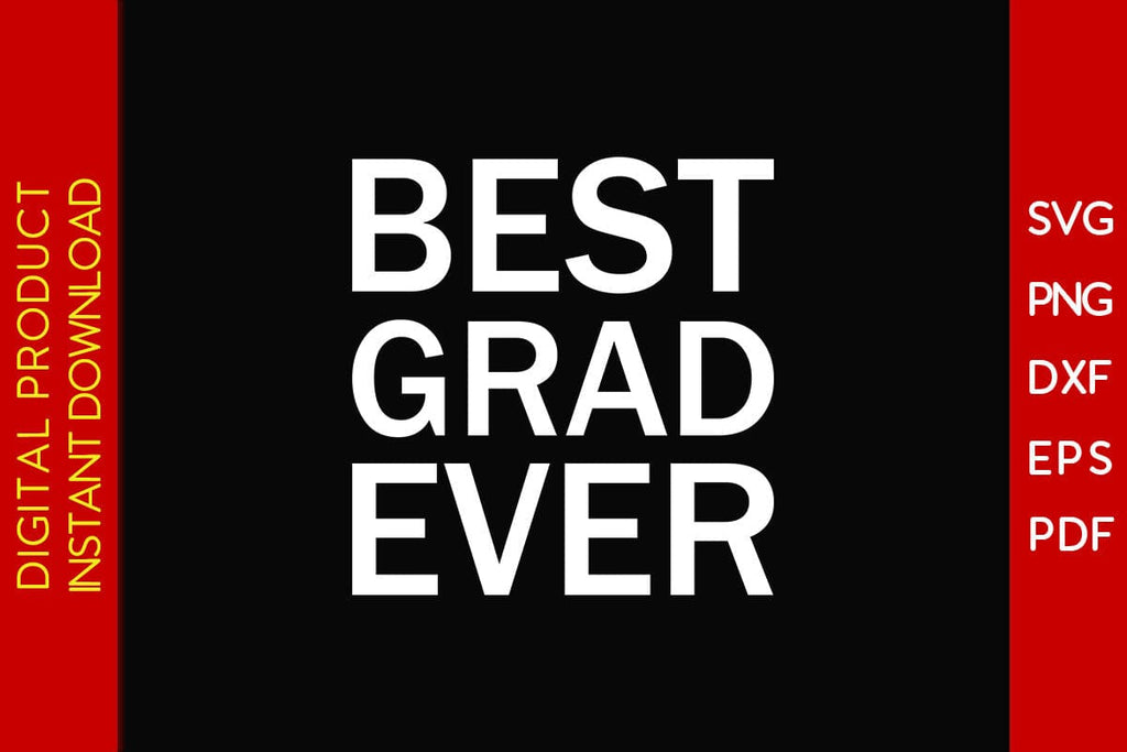 Best Grad Ever Graduation SVG PNG PDF Cut File - So Fontsy