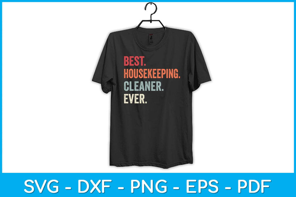Best Housekeeping Cleaner Ever Svg Design - So Fontsy