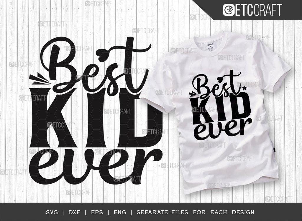 Best Kid Ever SVG Cut File, Back To School Svg, Kid Svg, Baby Svg ...