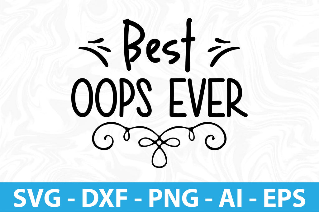Best Oops Ever svg file- svg - So Fontsy