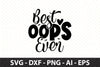 Best Oops Ever svg - So Fontsy