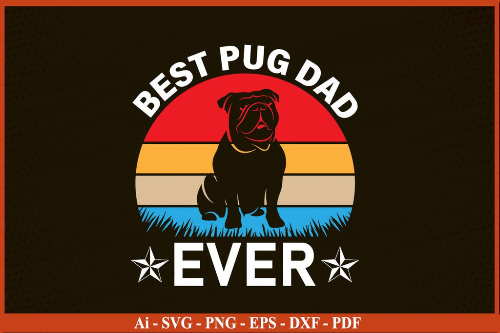 BEST PUG DAD EVER, DAD SVG, Fathers Day Svg, Dog Dad Svg PNG Craft Cut ...