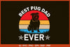 BEST PUG DAD EVER, DAD SVG, Fathers Day Svg, Dog Dad Svg PNG Craft Cut ...