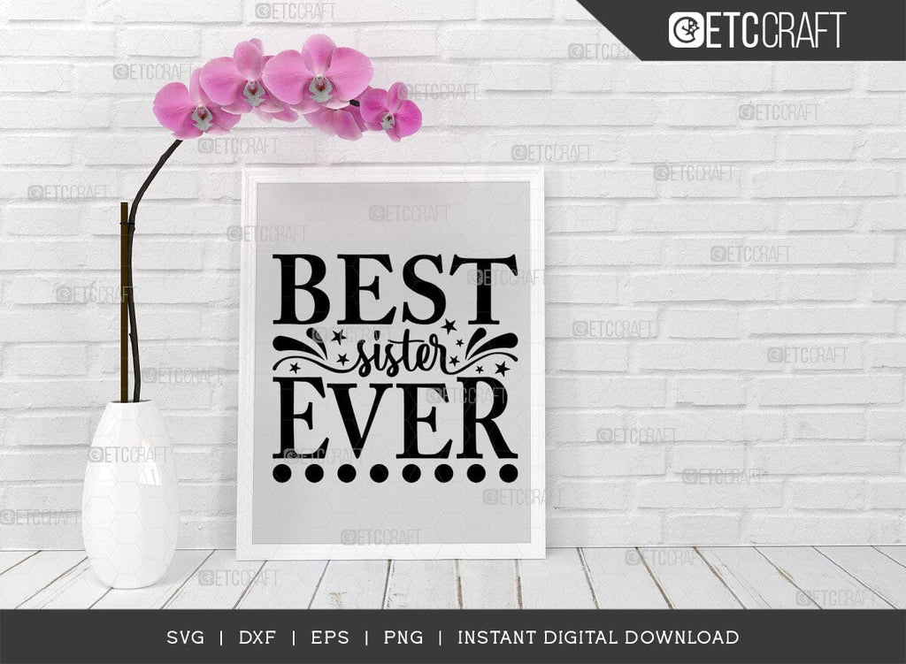 Best Sister Ever SVG Cut File, Sister Life Svg, Sister Svg, Sibling Svg ...