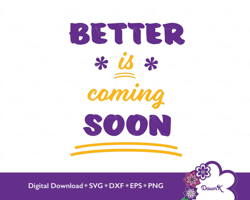 Better is Coming Soon SVG for manifestation and positivity - So Fontsy