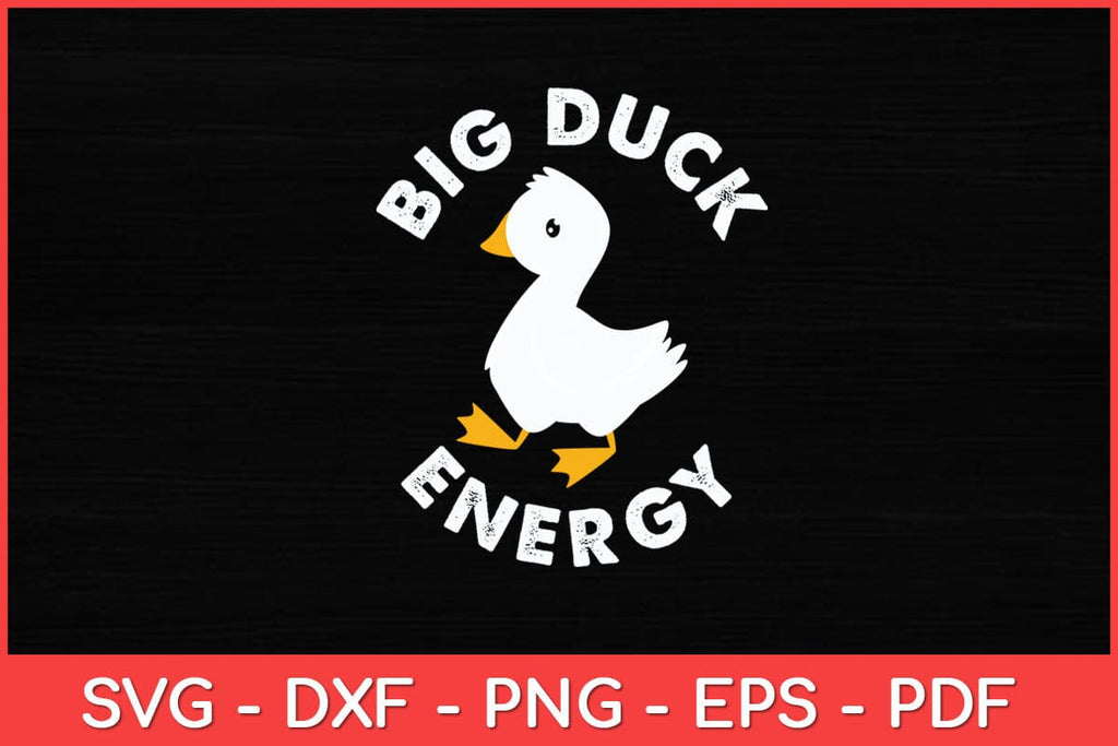 Big Duck Energy - Duck Lover Svg Design - So Fontsy