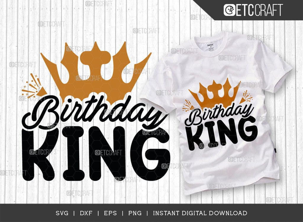 Birthday King SVG Cut File, Birthday Boy Svg, Grandpa Svg, Birthday ...