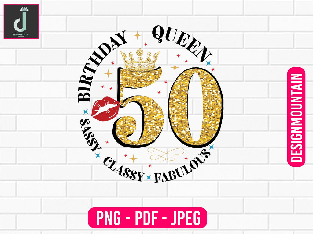 birthday Queen 50 sassy classy Fabulous png design, Birthday Png ...