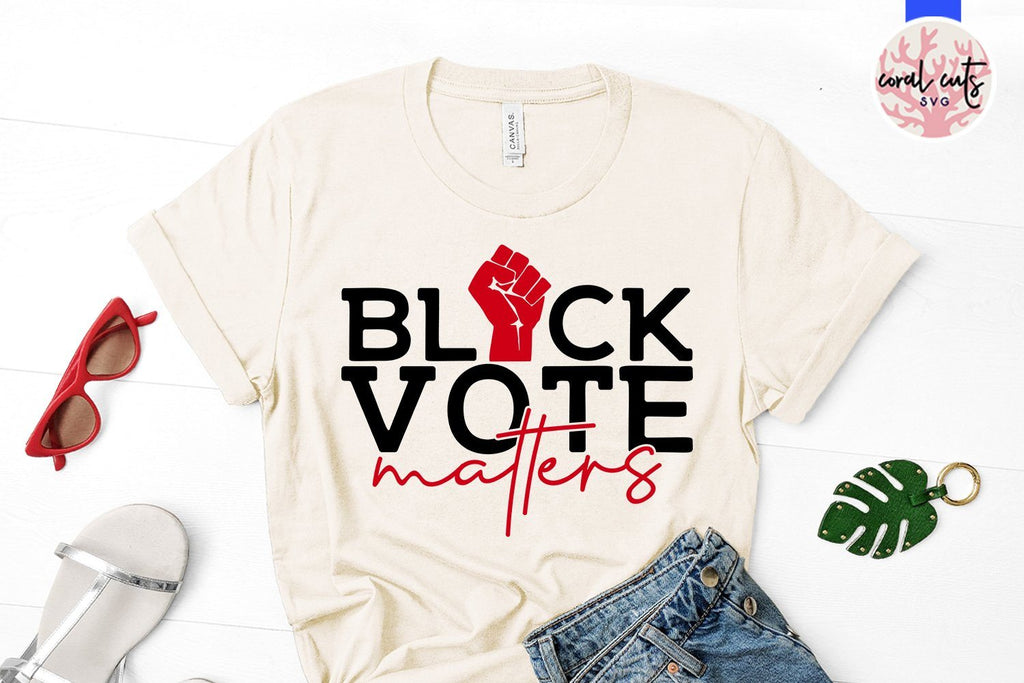 Black vote matters - US Election SVG EPS DXF PNG File - So Fontsy