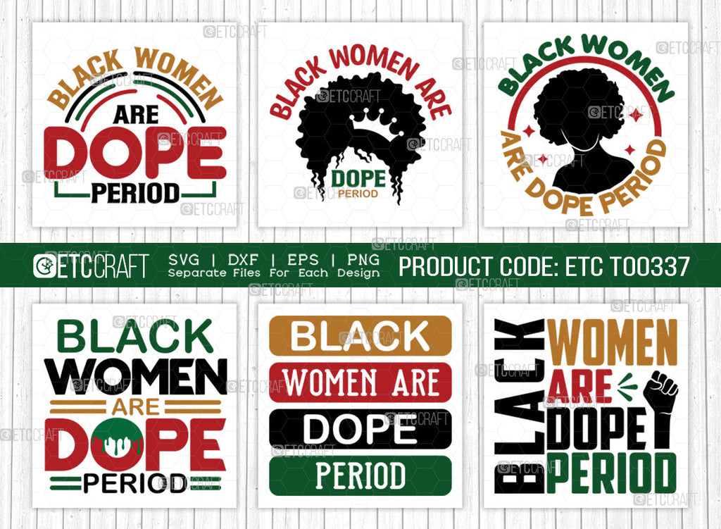 Black Women Are Dope Period SVG Bundle, Black Woman Svg, Black Queen S ...