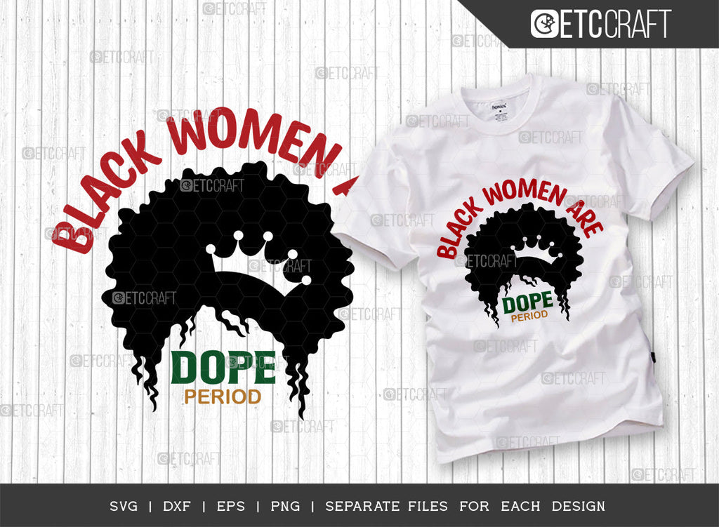 Black Women Are Dope Period SVG Cut File, Black Woman Svg, Black Queen ...